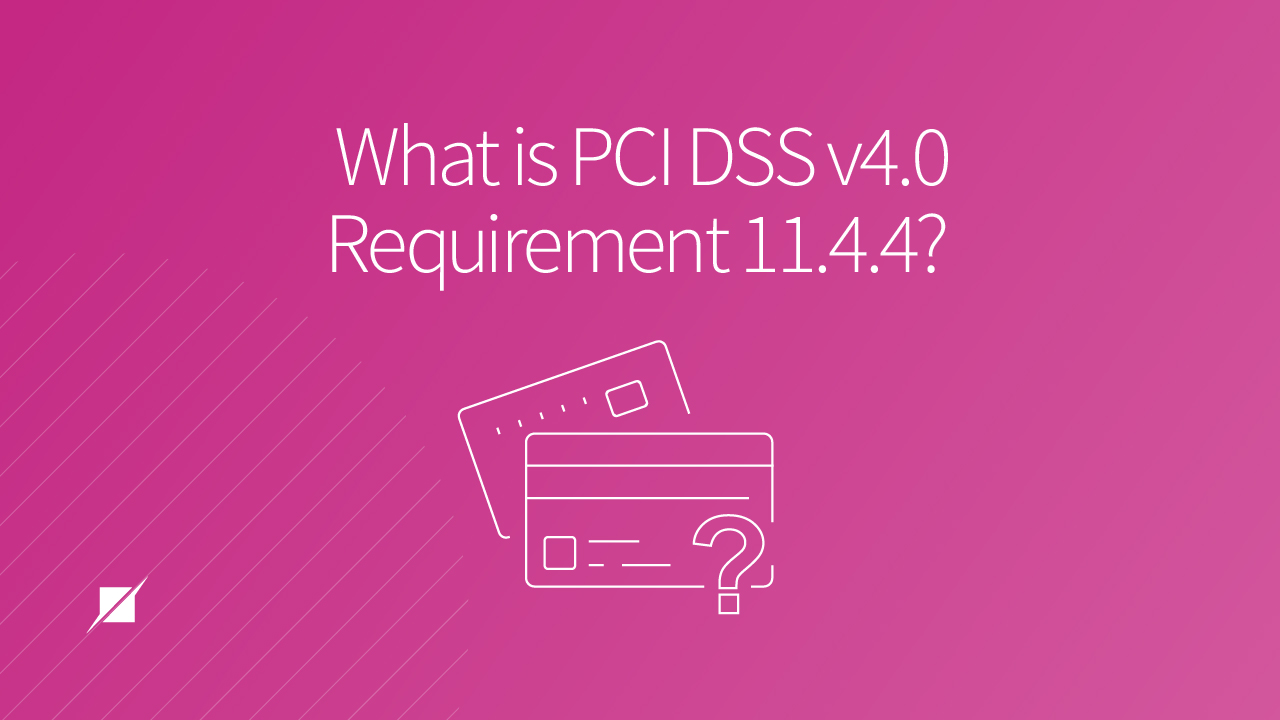 What is PCI DSS v4.0 Requirement 11.4.4? What is PCI DSS v4.0 Requirement 11.4.4?